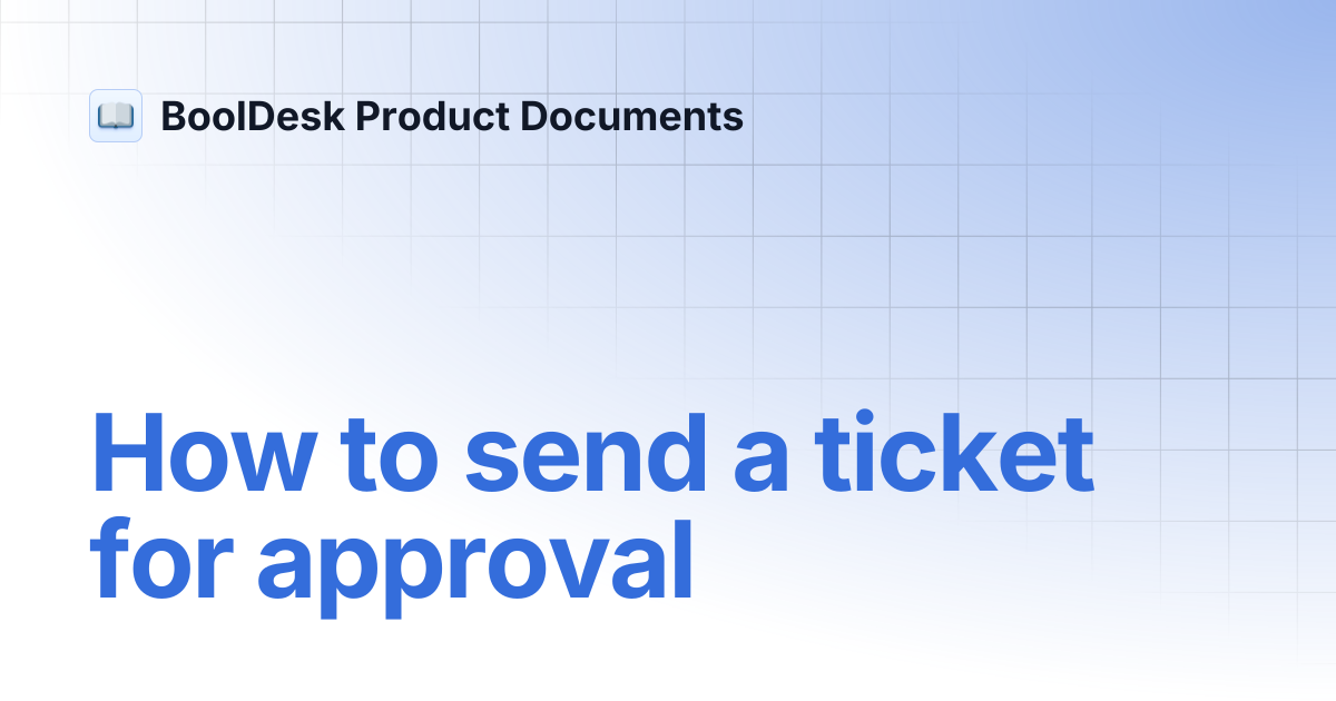 How to send a ticket for approval | BoolDesk Site
