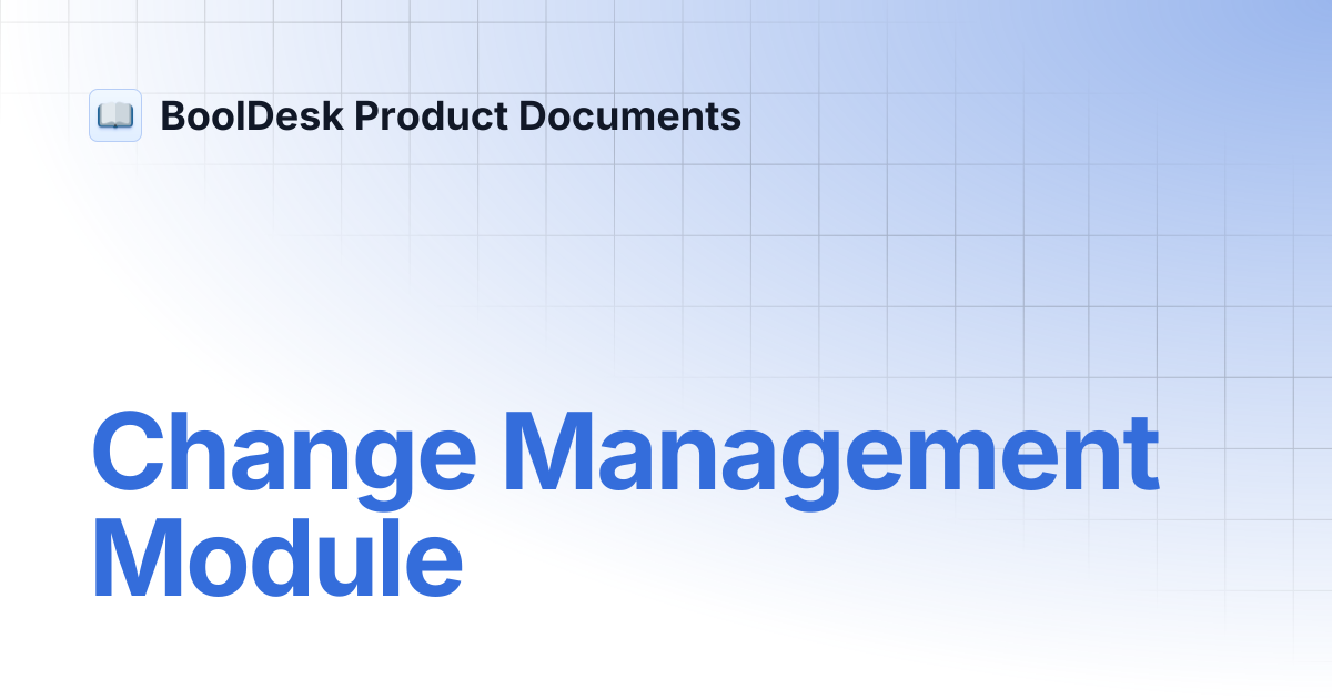Change Management Module | BoolDesk Site
