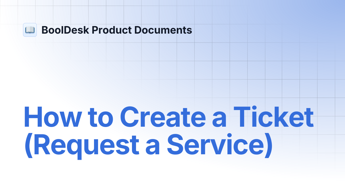 How to Create a Ticket (Request a Service) | BoolDesk Site