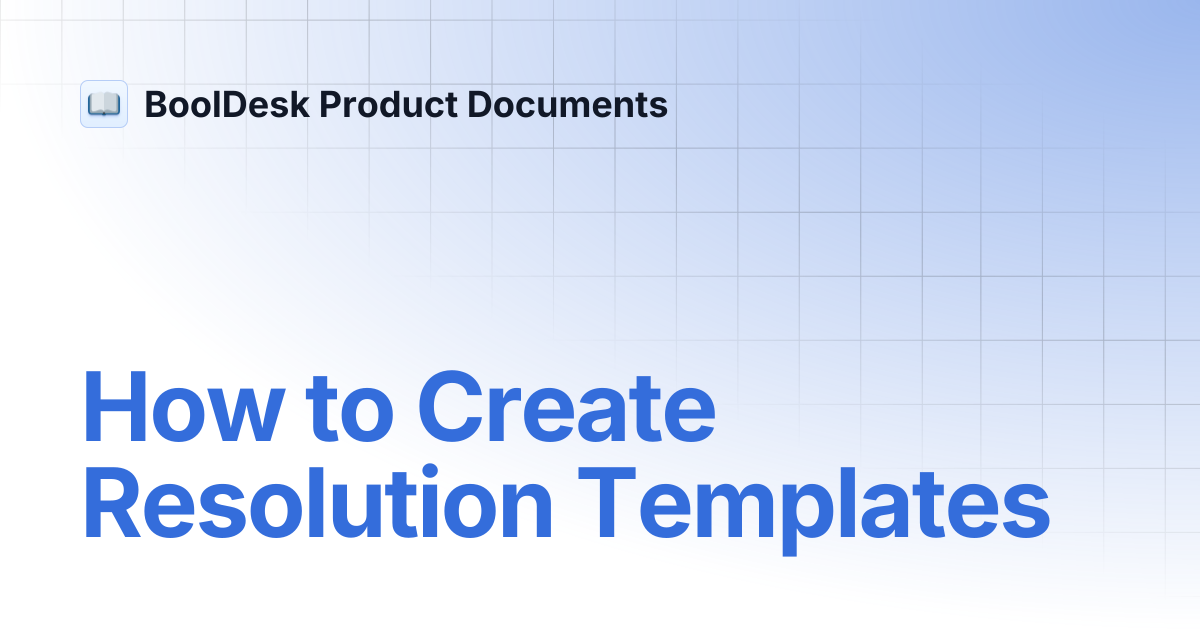 How to Create Resolution Templates | BoolDesk Product Documents